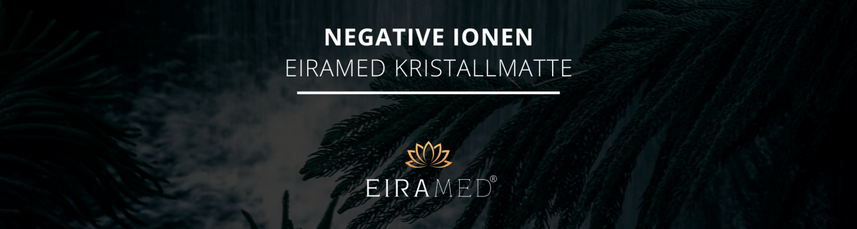 Negative Ionen in der EIRAMED® Kristallmatte